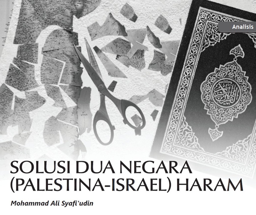 Solusi Dua Negara (Palestina-Israel) Haram – Al-Wa'ie